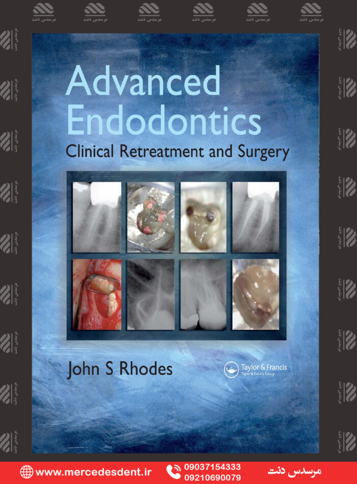 Advanced Endodontics Clinical Retreatment and Surgery - انتشارات دندانپزشکی مرسده (مرسدس دنت ...